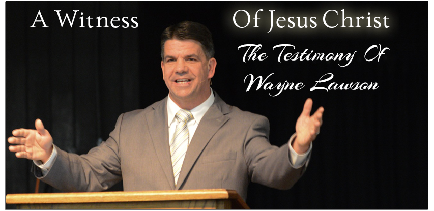 The Testimony of Wayne Lawson - A Living God